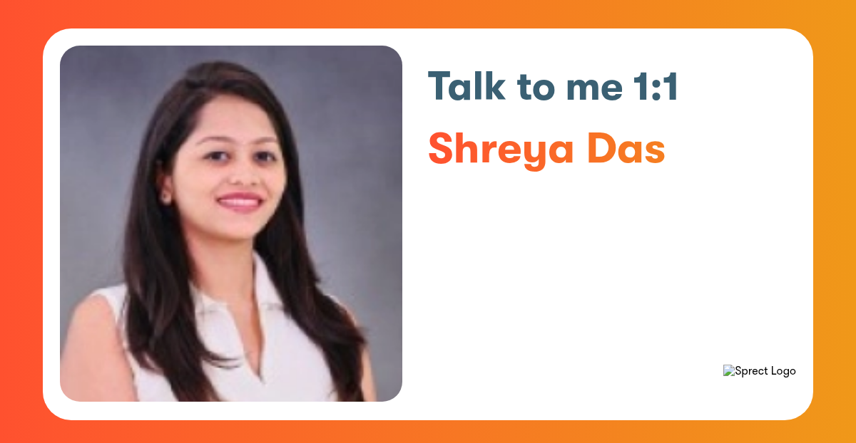 Book 1:1 Call with Shreya Das now | Sprect