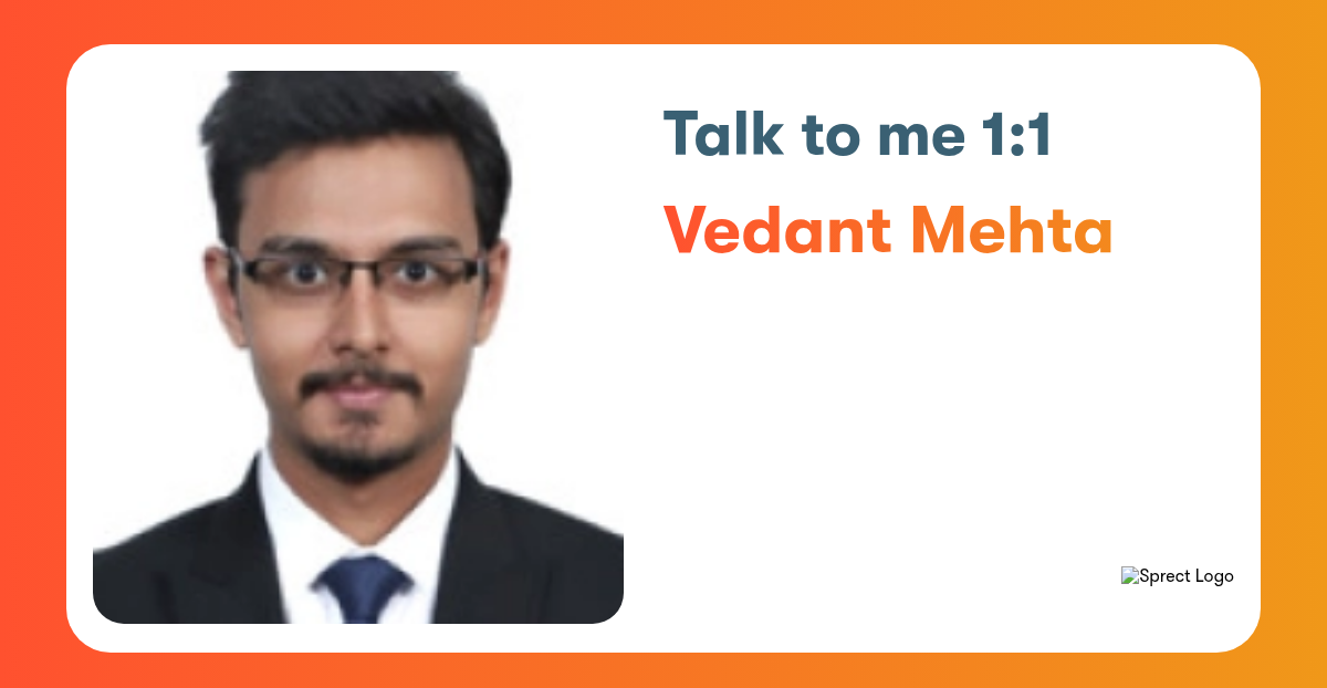 Book 1:1 Call with Vedant Mehta now | Sprect
